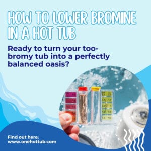 How To Reduce Bromine In Hot Tub